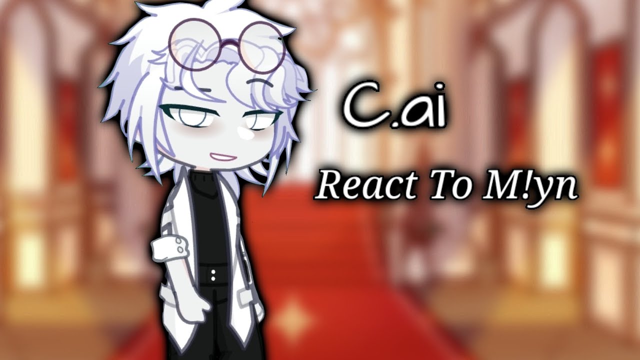 Some C.ai Characters react to M!Y/N | OG | GL2 | GRINGE| Character.ai ...