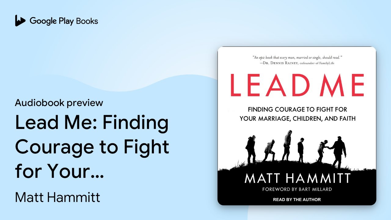 Lead Me: Finding Courage to Fight for Your… by Matt Hammitt · Audiobook ...