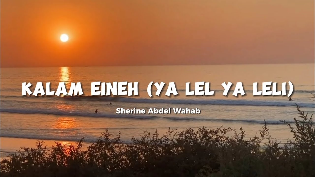 Kalam Eineh (Ya Lel Ya Leli) - Sherine (lyrics) [Terjemahan Indo] - YouTube