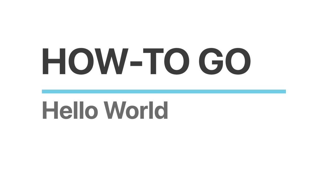 How-to Go: Hello World - YouTube