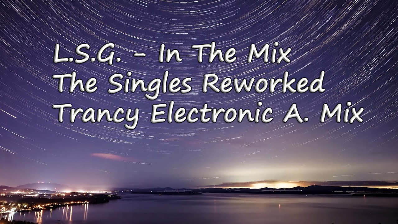 L.S.G. - The Singles Reworked (In The Mix) (90's Remember Hard Trance ...