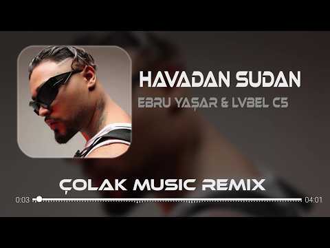 Ebru Yaşar & Lvbel C5 - Çıkmasam Hayatından ( Çolak Music Remix ) Ebru Yaşar Havadan Sudan