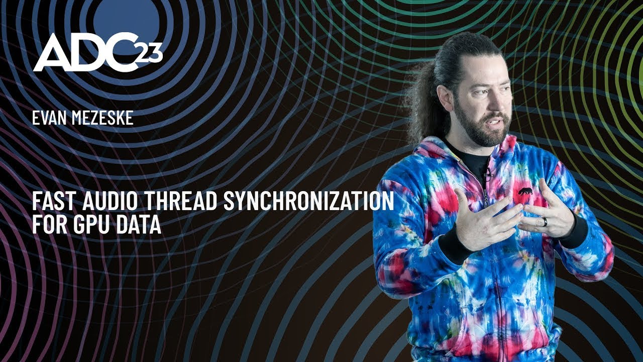 Fast Audio Thread Synchronization for GPU Data - Evan Mezeske - ADC23 - YouTube