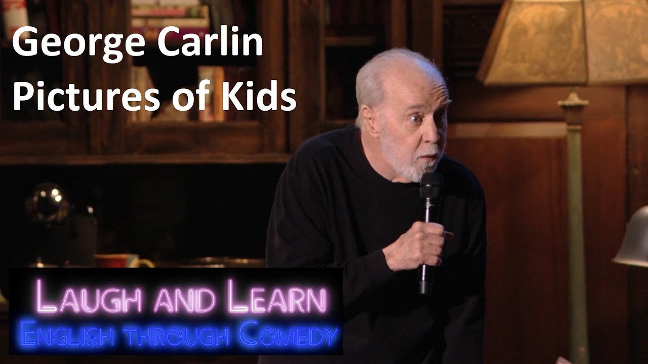 Laugh and Learn English: George Carlin - Pictures of Kids - YouTube