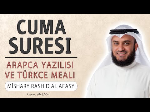 Cuma suresi anlamı dinle Mishary Rashid al Afasy (Cuma suresi arapça yazılışı okunuşu ve meali)