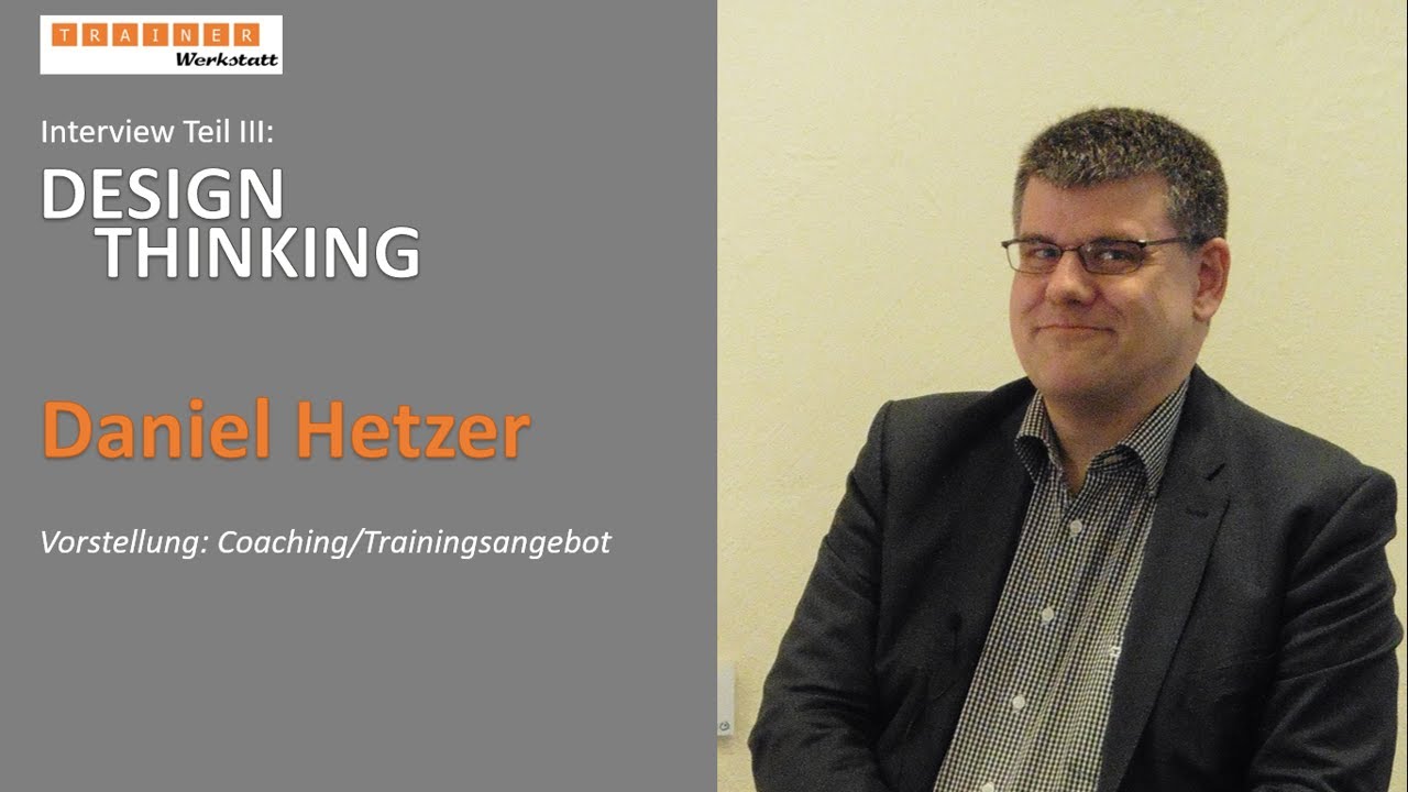 #3_Interview mit Daniel Hetzer: Kursangebot "DesignThinking" - YouTube