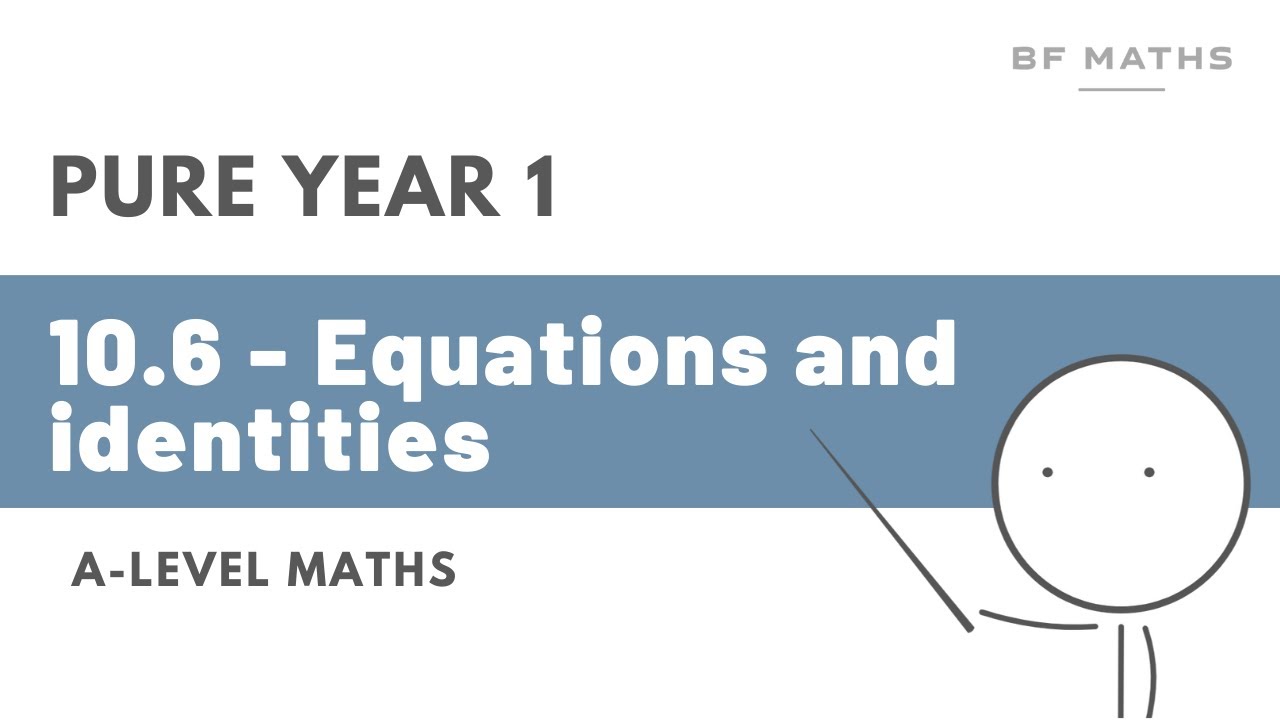 A-Level Maths | Pure Year 1 | 10.6 - Equations and identities ...