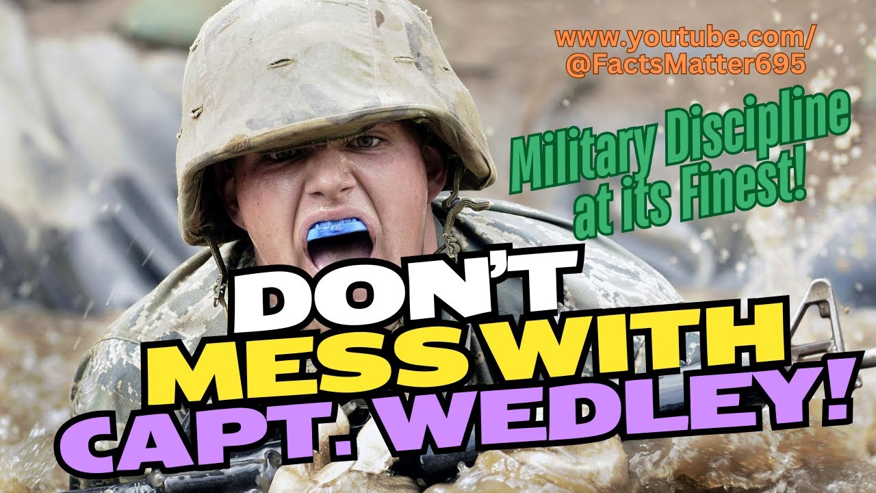 Don’t Mess with Captain Wedley: Military Discipline at its Finest ...