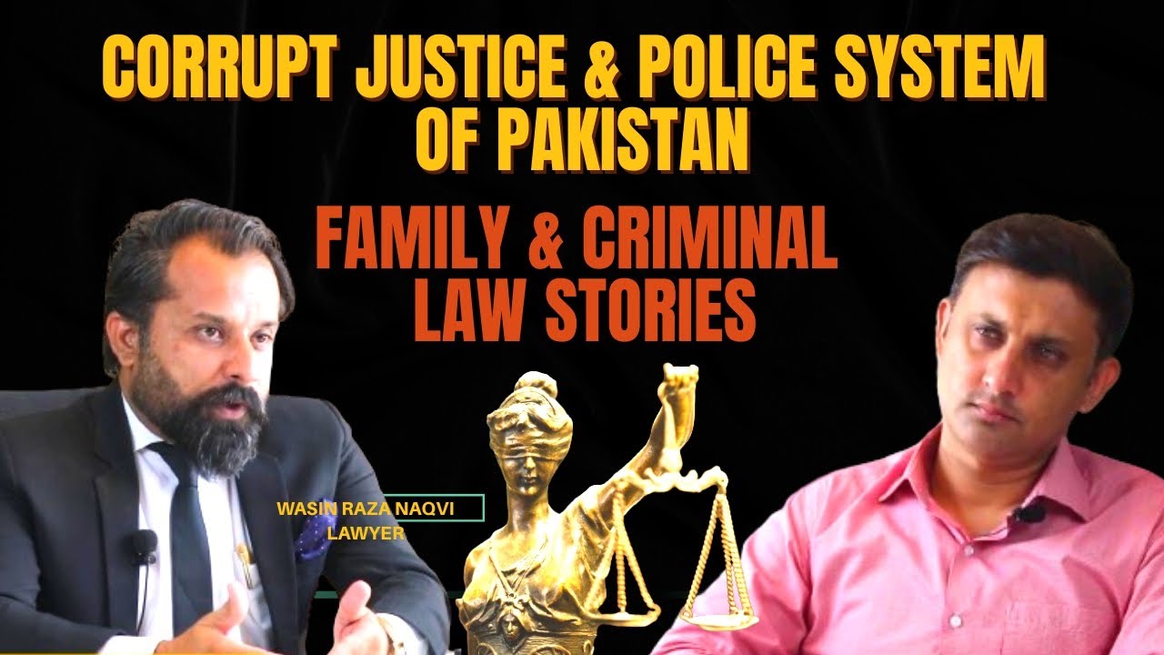 Corrupt Justice and Police System of Pakistan | Syed Wasim Raza Naqvi ...