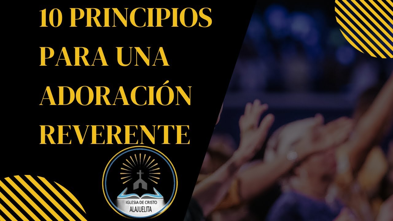 10 Principios para una Adoración reverente - YouTube