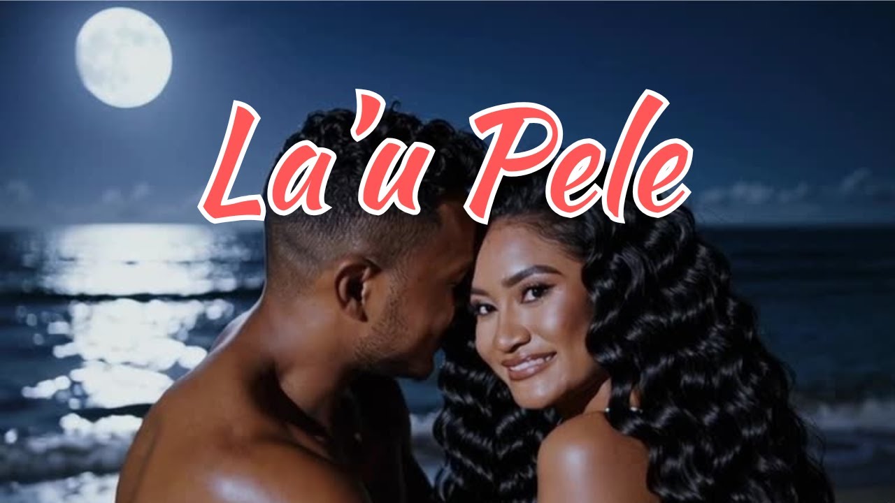 Experience La'u Pele: Samoan Love Song with English & Samoan Lyrics ...