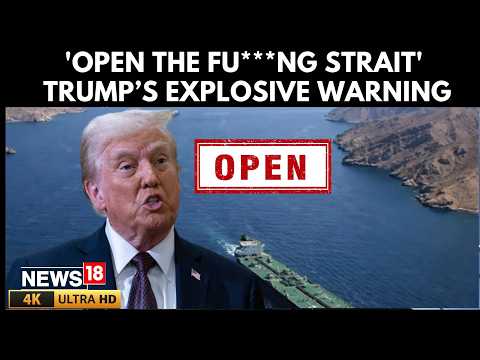 US Iran War News | President Donald Trump Warns Iran to Reopen Hormuz or Face ‘Hell’ | 4K | N18G