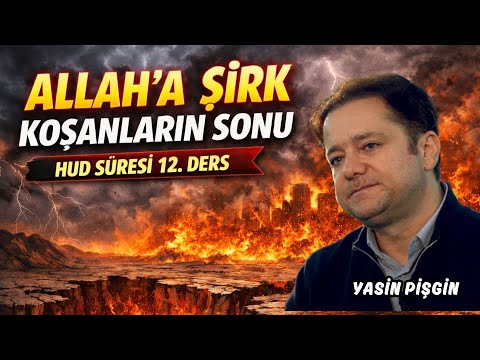 Allah’a Şirk Koşmanın Akıbeti Nedir? | Hud Suresi 12. Ders Tefsiri - Yasin Pişgin