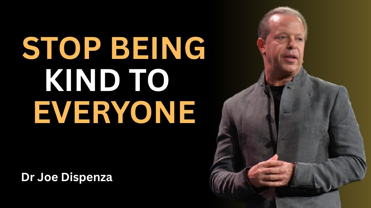 Stop Being Kind to Everyone | Dr. Joe . Dispenza . Motivational Video ...