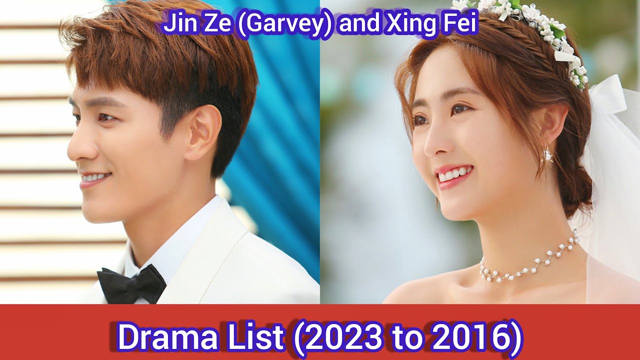 Xing Fei and Jin Ze (Garvey) | Drama List (2023 to 2016) - YouTube