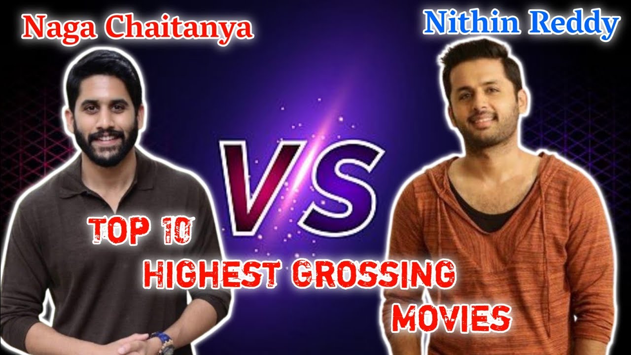 Naga Chaitanya Vs Nitin | Top 10 Highest Grossing Movies Comparison ...