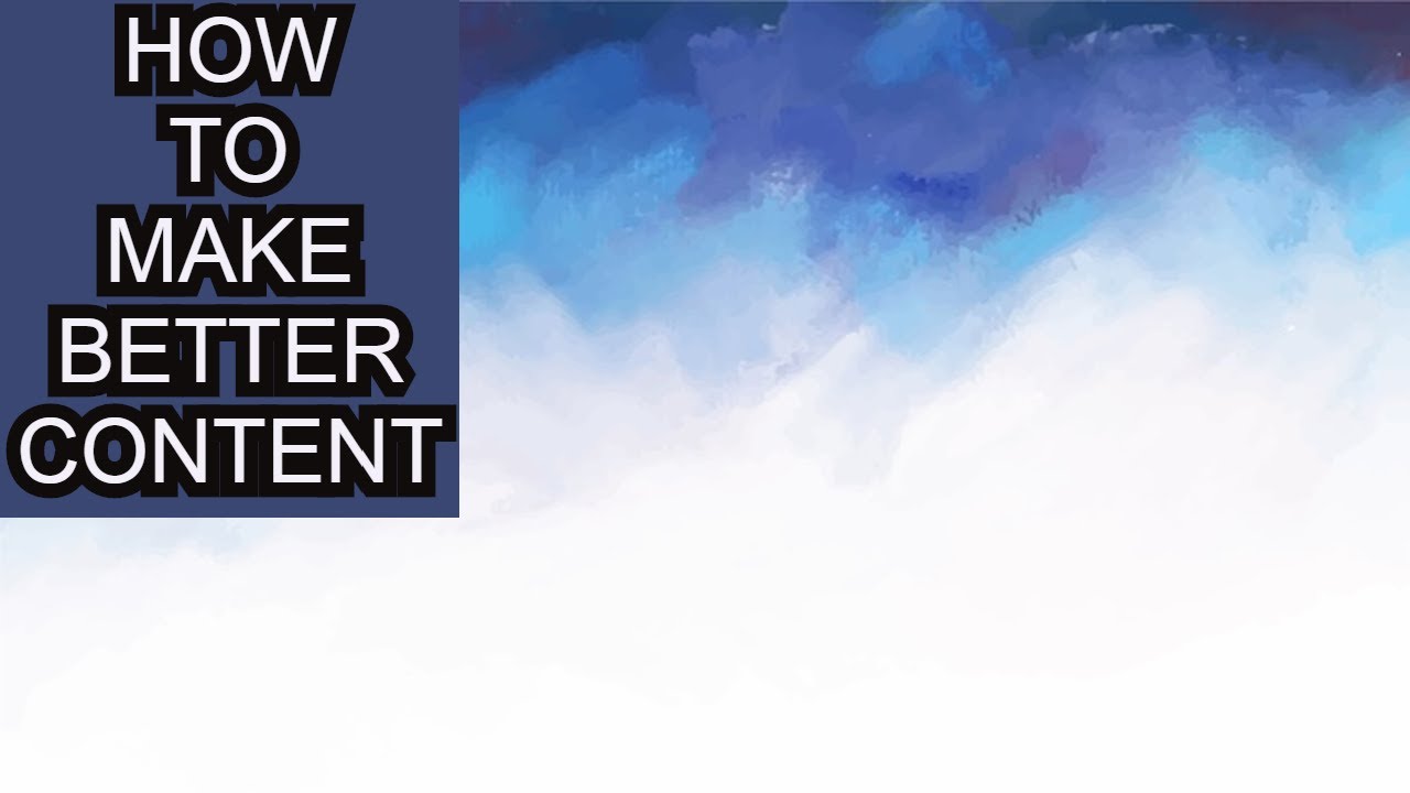 MAKING BETTER CONTENT ON YOUTUBE! (Some Advice and Things to think ...