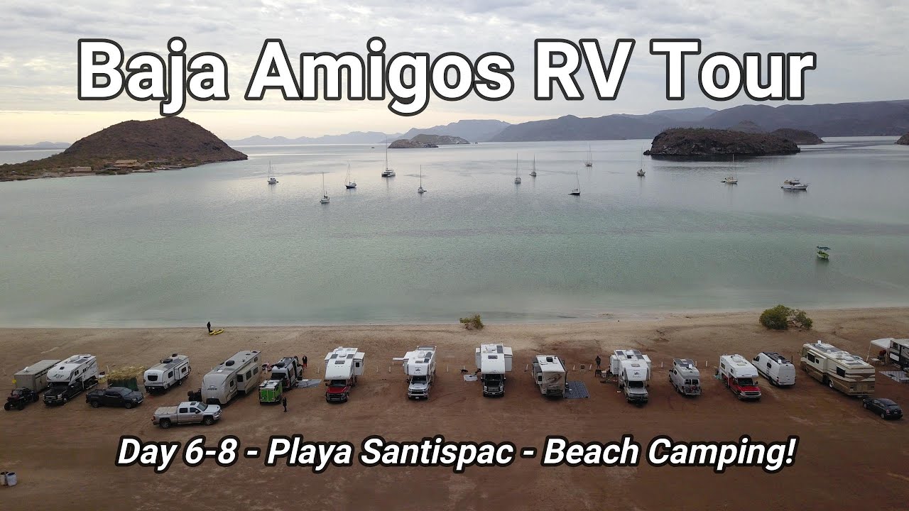 Baja Amigos RV Tour - Day 6-8 - Playa Santispac and Beach Camping ...