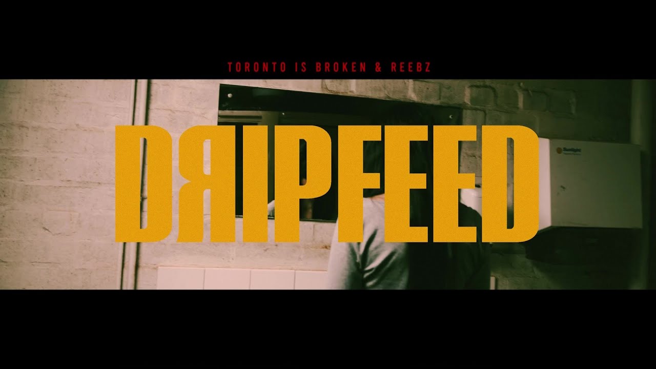 Toronto Is Broken - Drip Feed (feat. REEBZ) [OFFICIAL MUSIC VIDEO ...