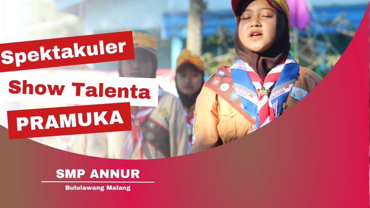 Spektakuler Show Talenta PRAMUKA SMP ANNUR 2 Bululawang Malang - YouTube