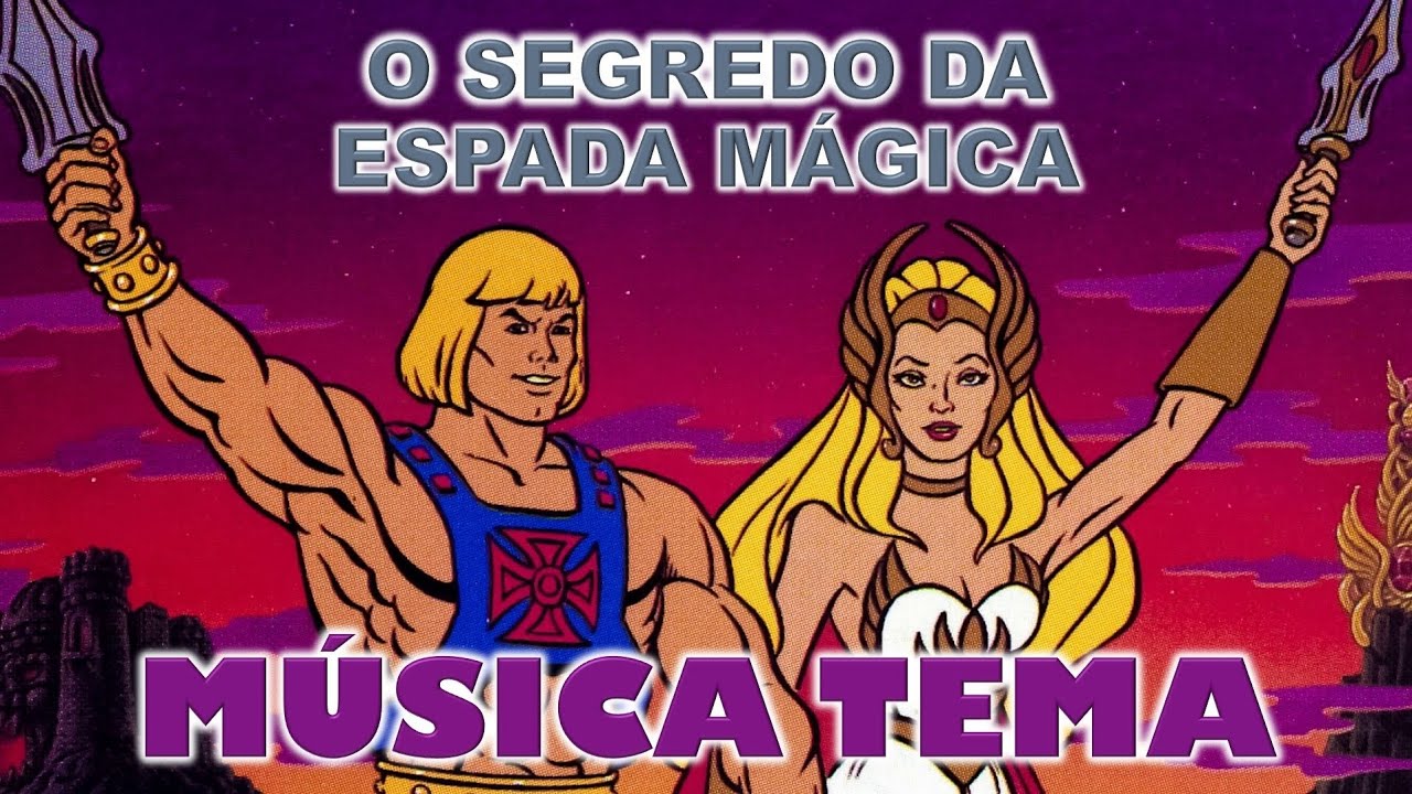 Música Tema - He Man e She-Ra_O Segredo da Espada Mágica - YouTube