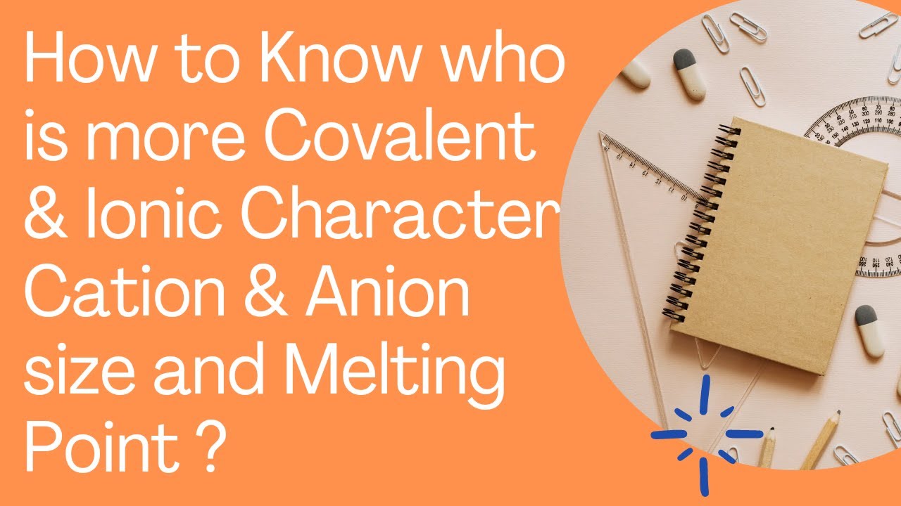 Ionic character,Covalent character & Melting point Concept with example ...