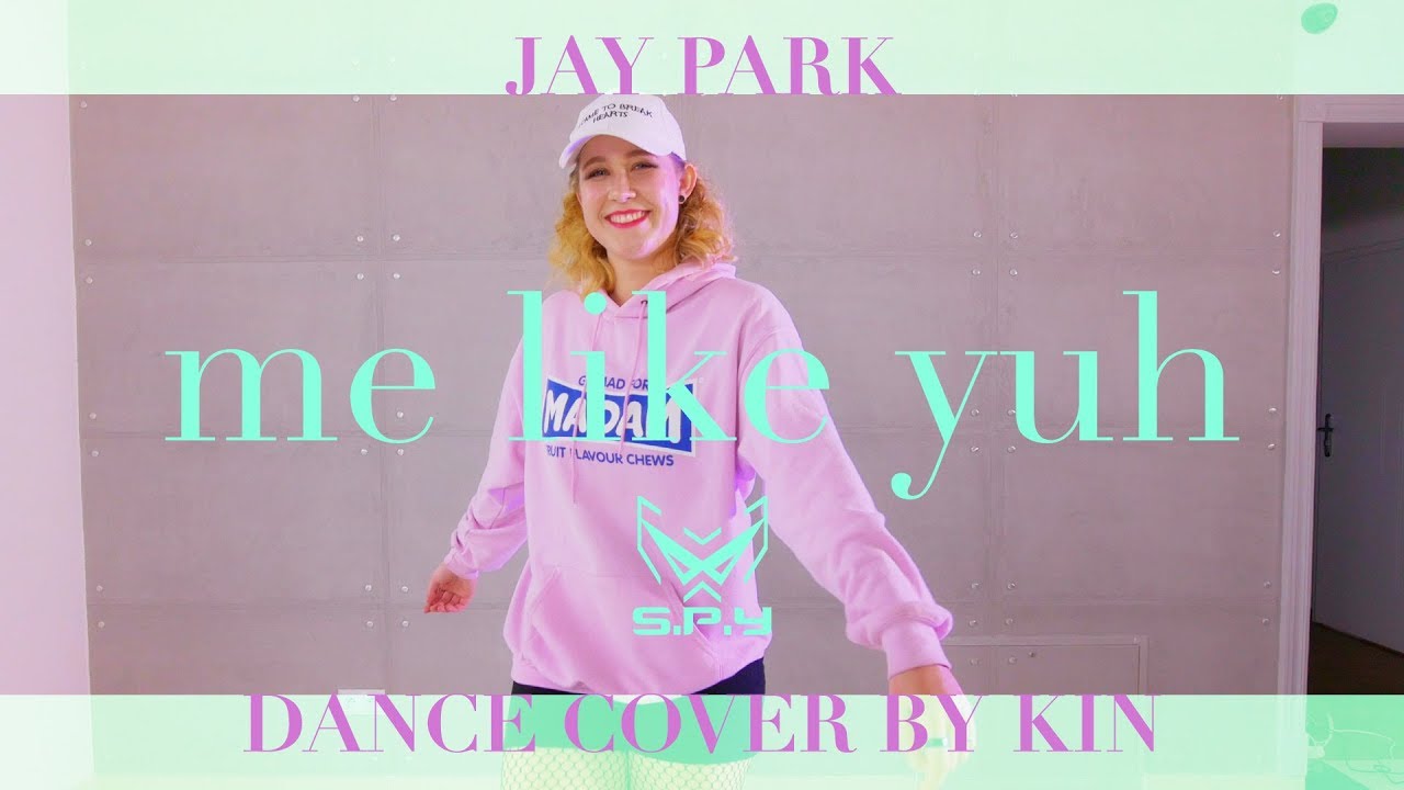 박재범 Jay Park Me Like Yuh Dance Cover By Kin Youtube