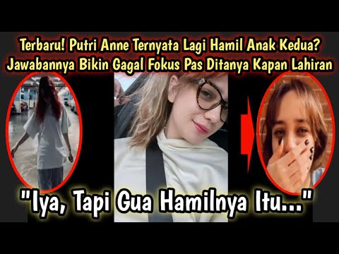 TERBARU! Putri Anne Ternyata Lagi Hamil Anak Kedua? Jawabnya Ditanya Kapan Lahiran Bikin Gagal Fokus