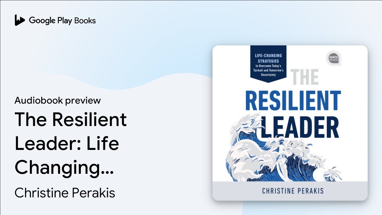 The Resilient Leader: Life Changing Strategies… by Christine Perakis ...
