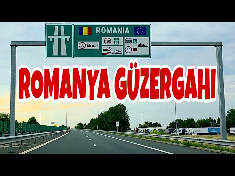 Romanya Güzergahı | Nadlac Sınırından Kalafat - Vidin Sınırına | Romanya Yolları | Sıla Yolu 2025