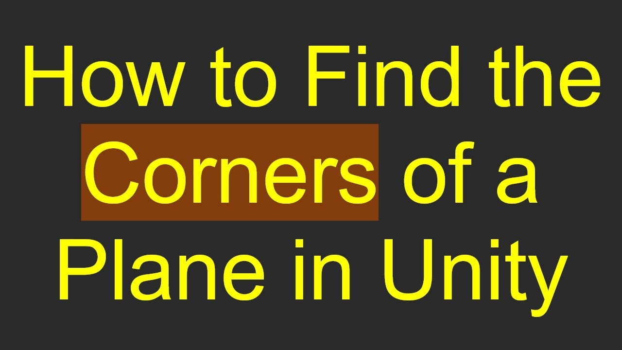 How to Find the Corners of a Plane in Unity - YouTube