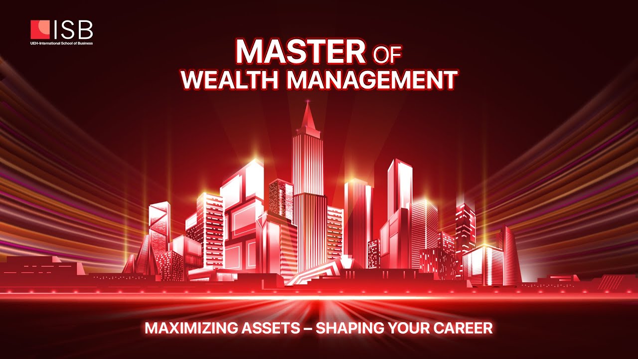 UEH-ISB | MASTER OF WEALTH MANAGEMENT | DR. MAI LE - YouTube