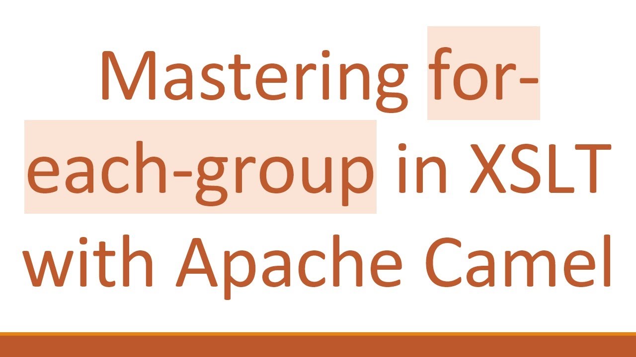 Mastering for-each-group in XSLT with Apache Camel - YouTube