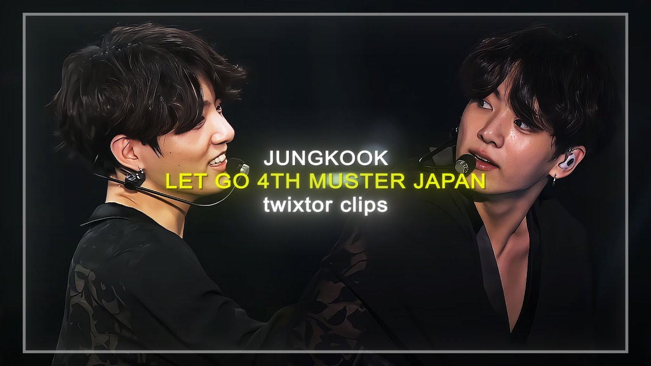 JUNGKOOK - let go (4th muster japan ) twixtor clips (4K) - YouTube