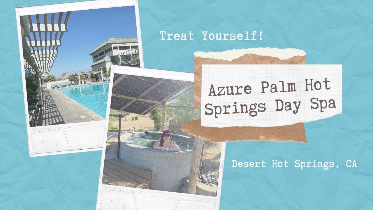 Azure Palm Hot Springs Day Spa (Desert Hot Springs, CA) - YouTube