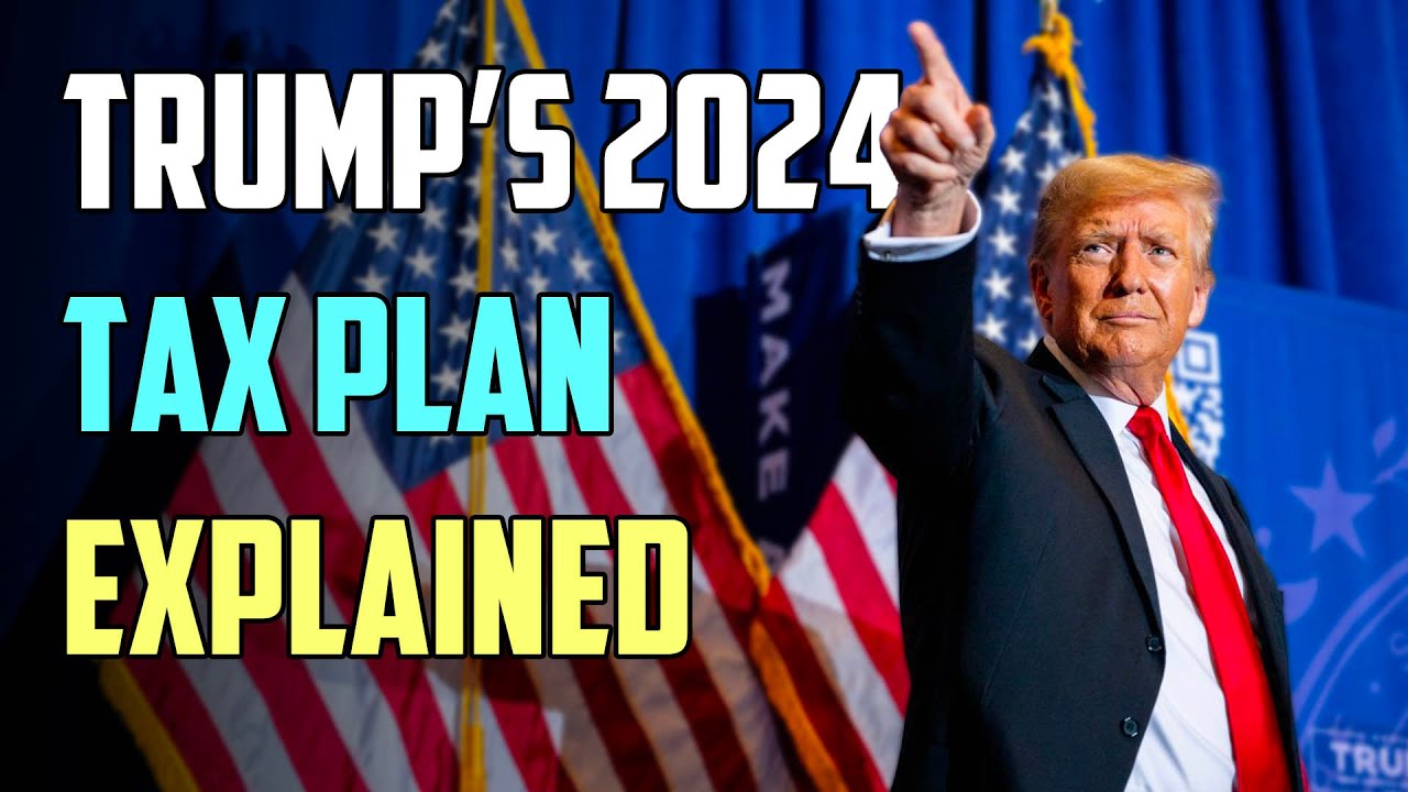 Trump's 2024 Tax Plan EXPLAINED - YouTube