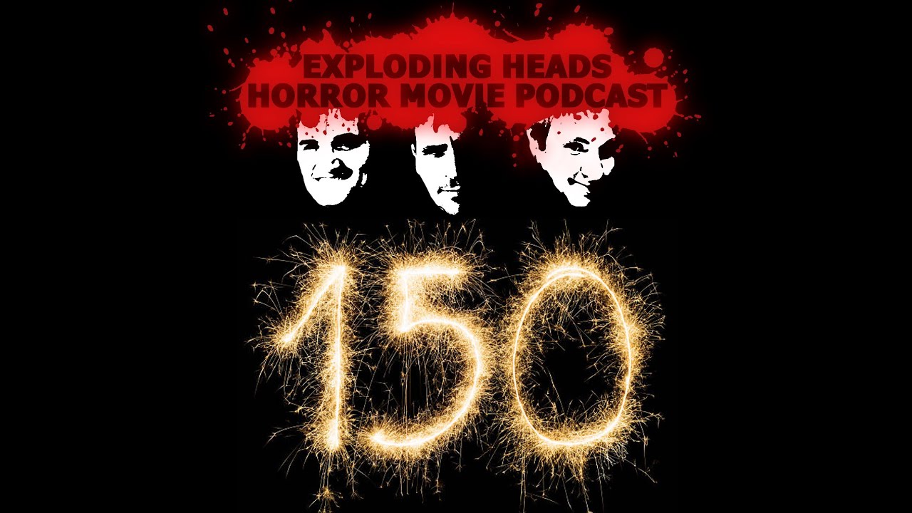 Exploding Heads Horror Movie Podcast Ep 150 - YouTube