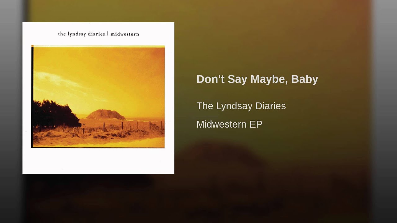 Don't Say Maybe, Baby - YouTube
