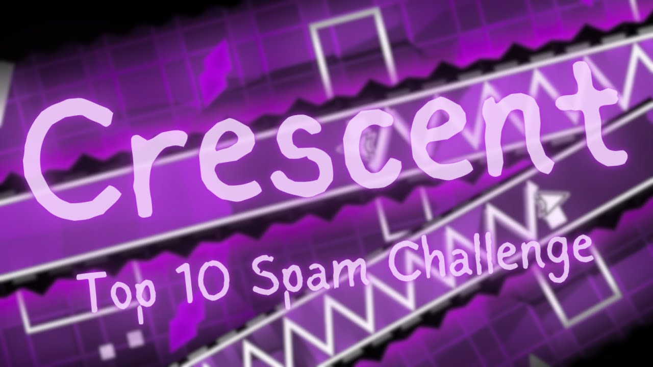 (TOP 10 SPAM CHALLENGE) CRESCENT 100% - YouTube