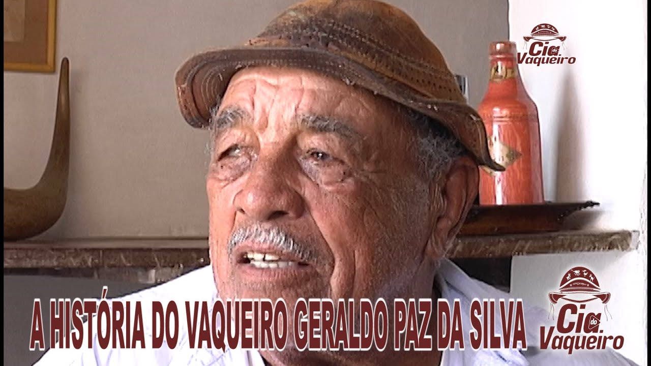 A HISTÓRIA DO VAQUEIRO GERALDO PAZ - YouTube
