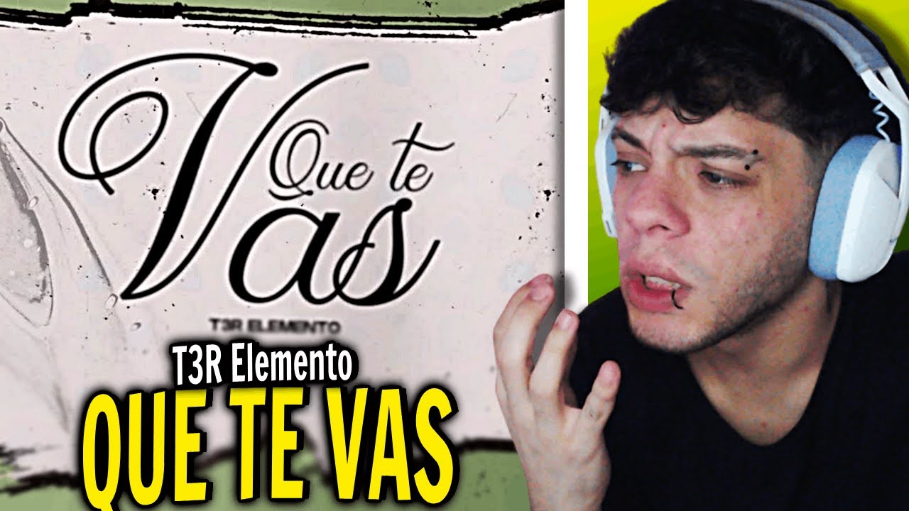 (REACCIÓN) Que Te Vas - (Video Con Letras) - T3R Elemento - DEL Records ...