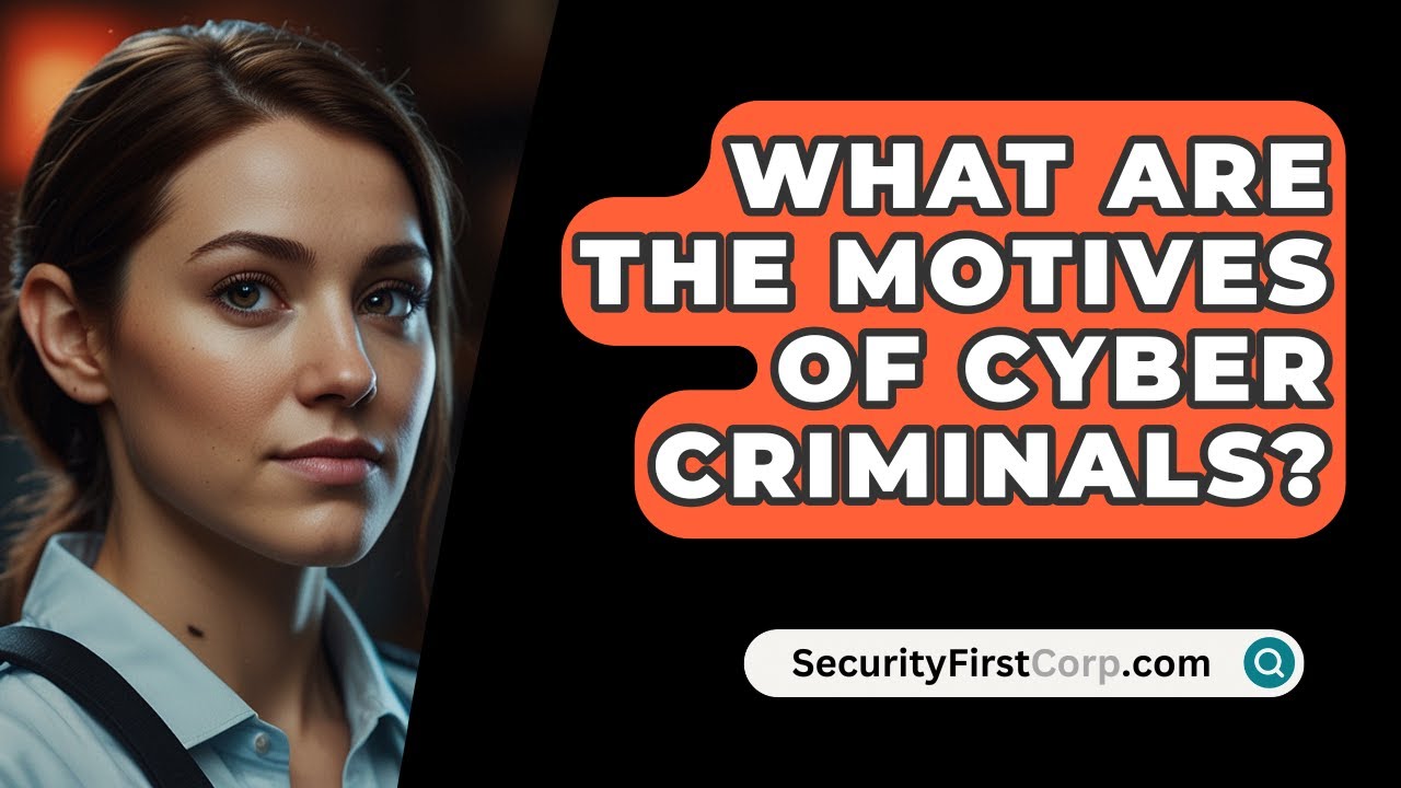 What Are The Motives Of Cyber Criminals? - SecurityFirstCorp.com - YouTube