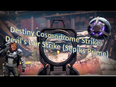 Destiny Cosmodrome Strike: Devil's Lair Strike (Sepiks Prime) - YouTube