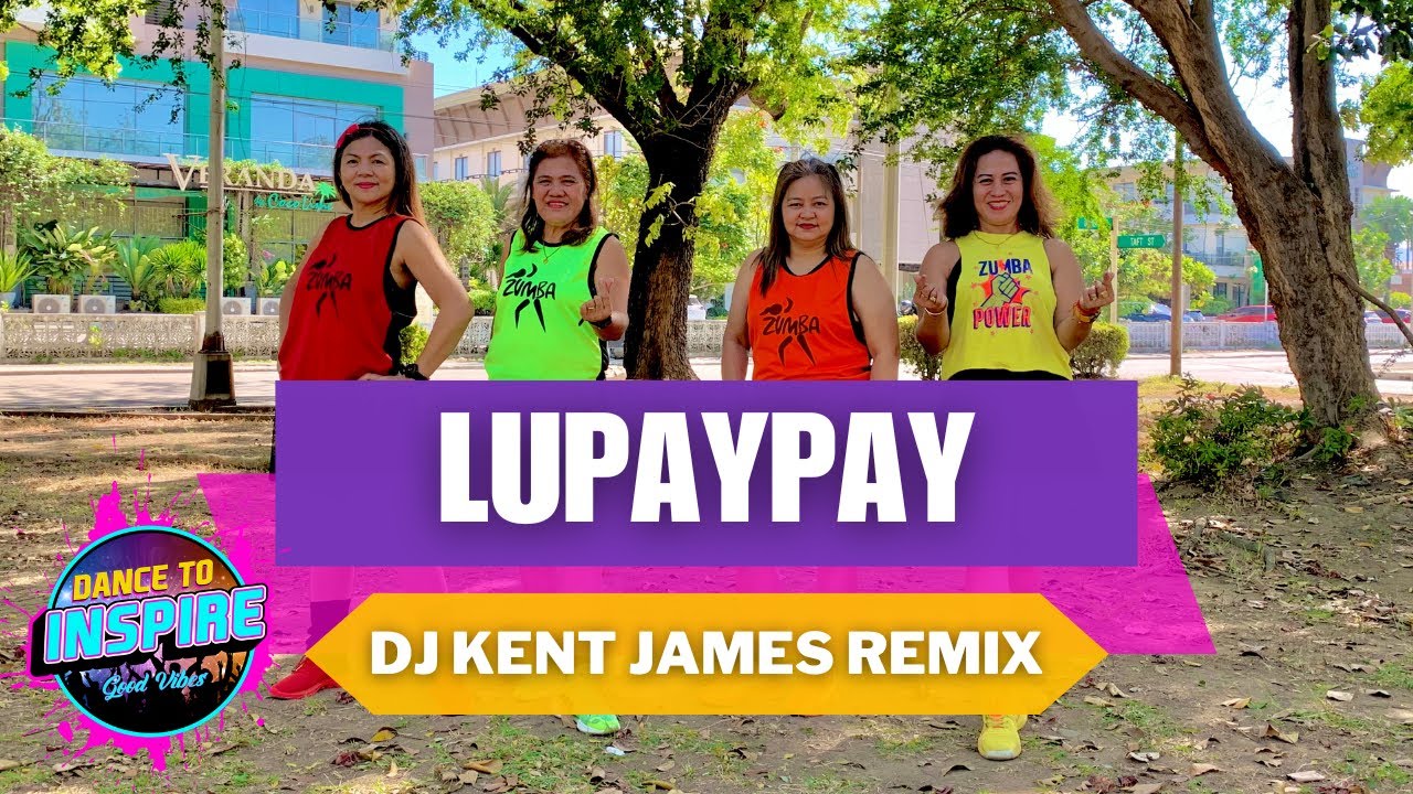 LUPAYPAY | Dj Kent James Remix | Dance Workout ft. Dance To Inspire ...