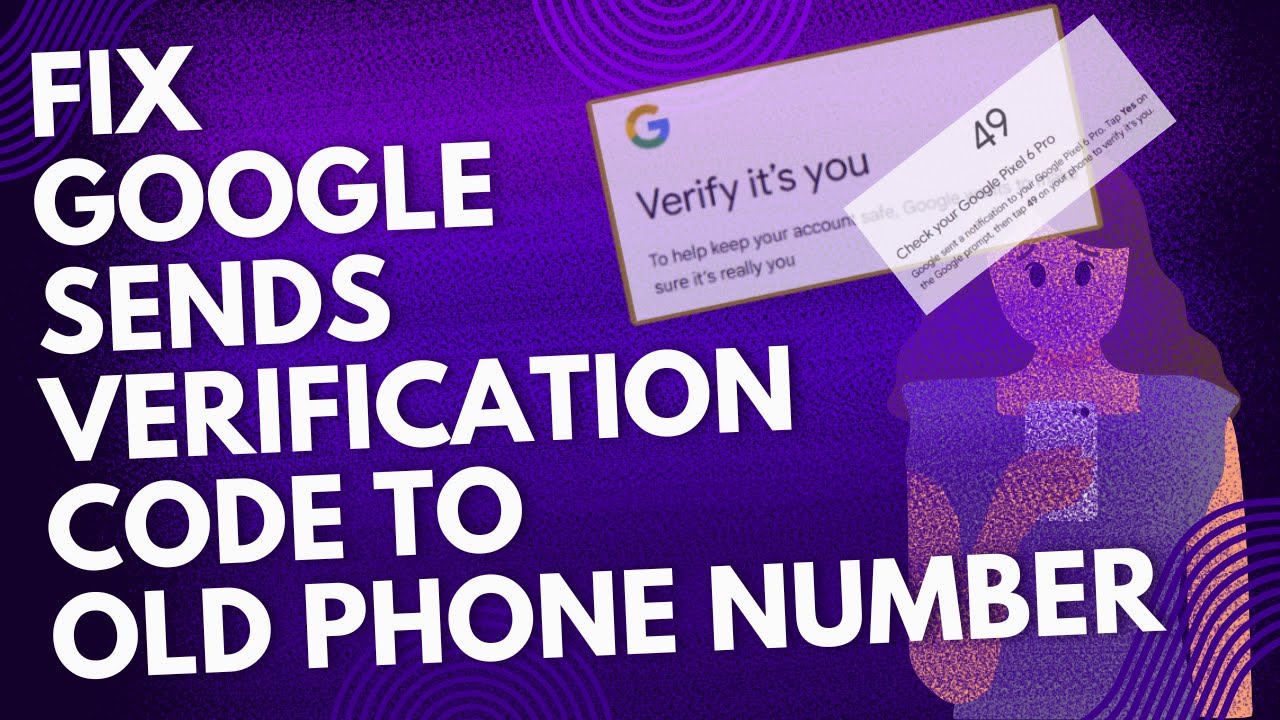 Fix Google Sends Verification Prompts to Old Phone Number - YouTube