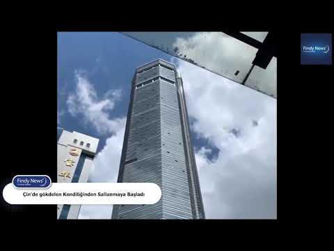 Çin'de Gökdelen Kendiliğinden Sallanmaya Başladı