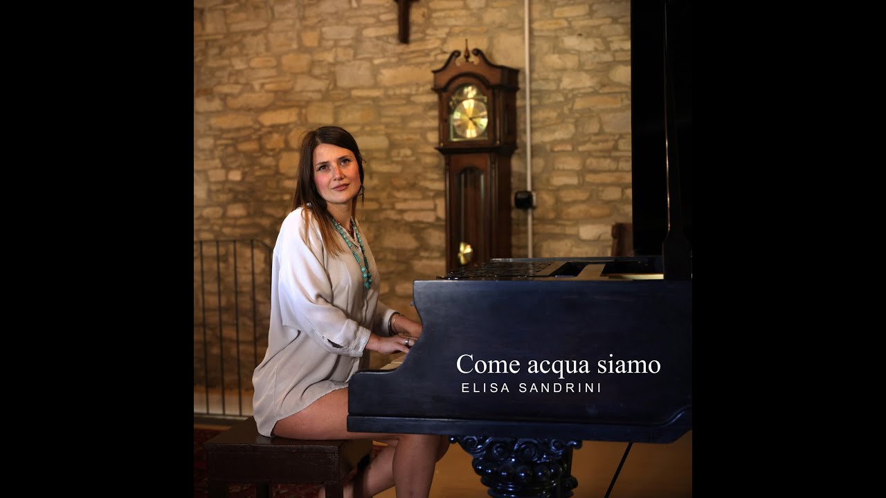 COME ACQUA SIAMO-ELISA SANDRINI - YouTube