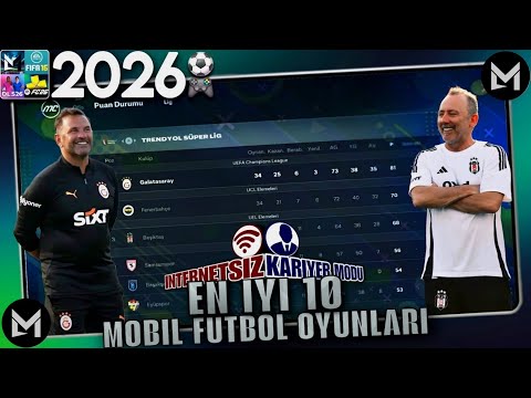 KARİYER MODLU VE İNTERNETSİZ EN İYİ 10 MOBİL FUTBOL OYUNU 2026 GÜNCEL LİSTE