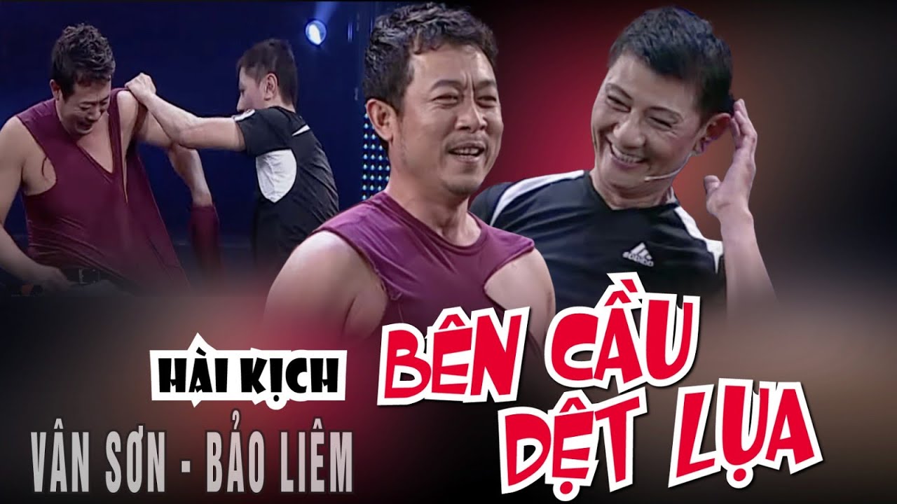 VAN SON 😊 Hài kịch | BÊN CẦU DỆT LỤA | Vân Sơn - Bảo Liêm - YouTube
