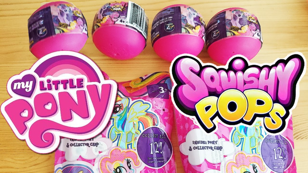 My Little Pony SQUISHY POPS blind capsules eggs and blind bags series ...